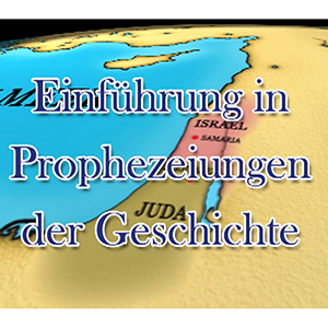 German Video: “Einführung in Prophezeiungen der Geschichte ...