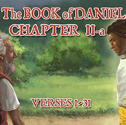 Daniel 11-a, verses 1- 31 - Prophecies of Daniel